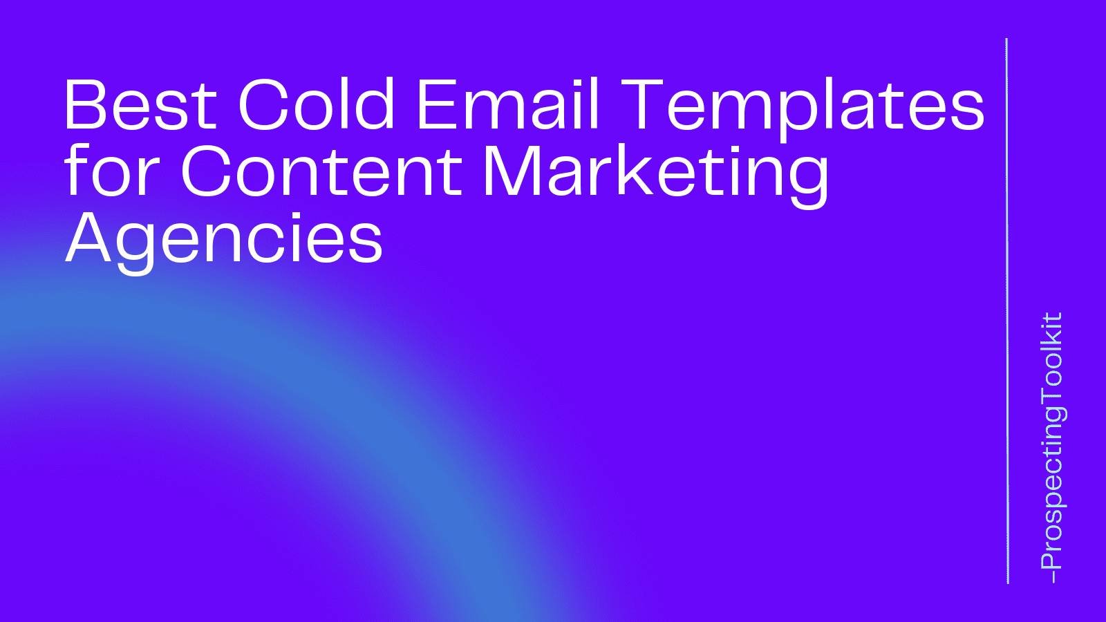 Best Cold Email Templates for Content Marketing Agencies