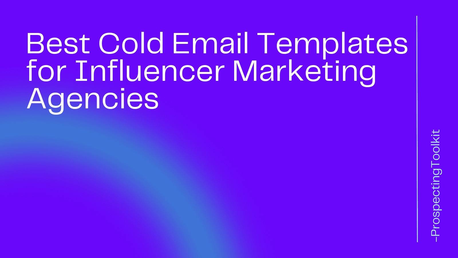 Best Cold Email Templates for Influencer Marketing Agencies