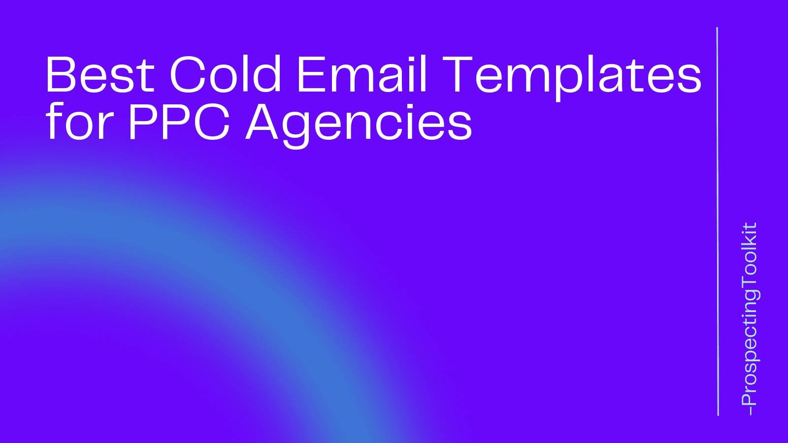 Best Cold Email Templates for PPC Agencies
