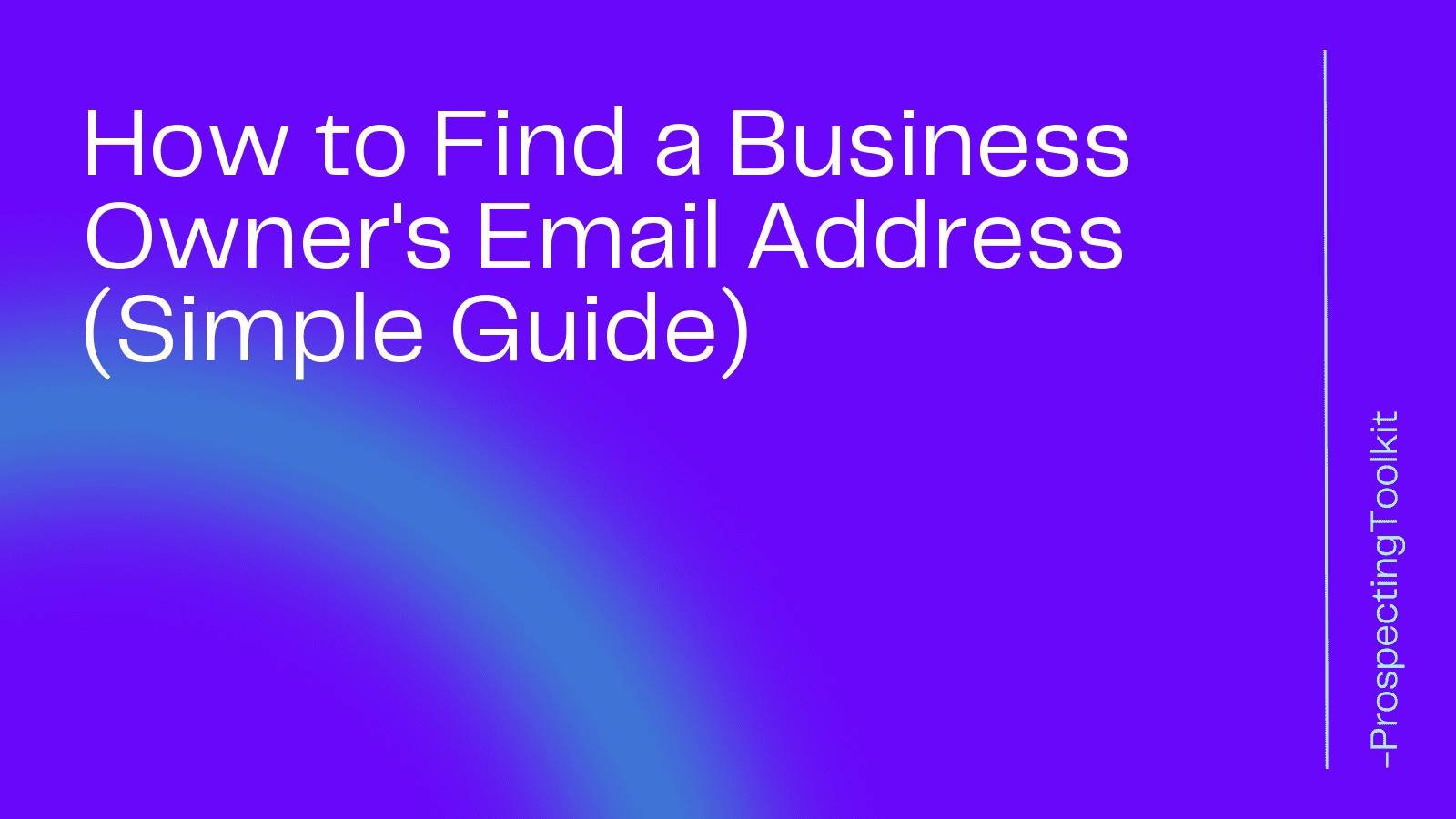 How to Find a Business Owner's Email Address (Simple Guide)