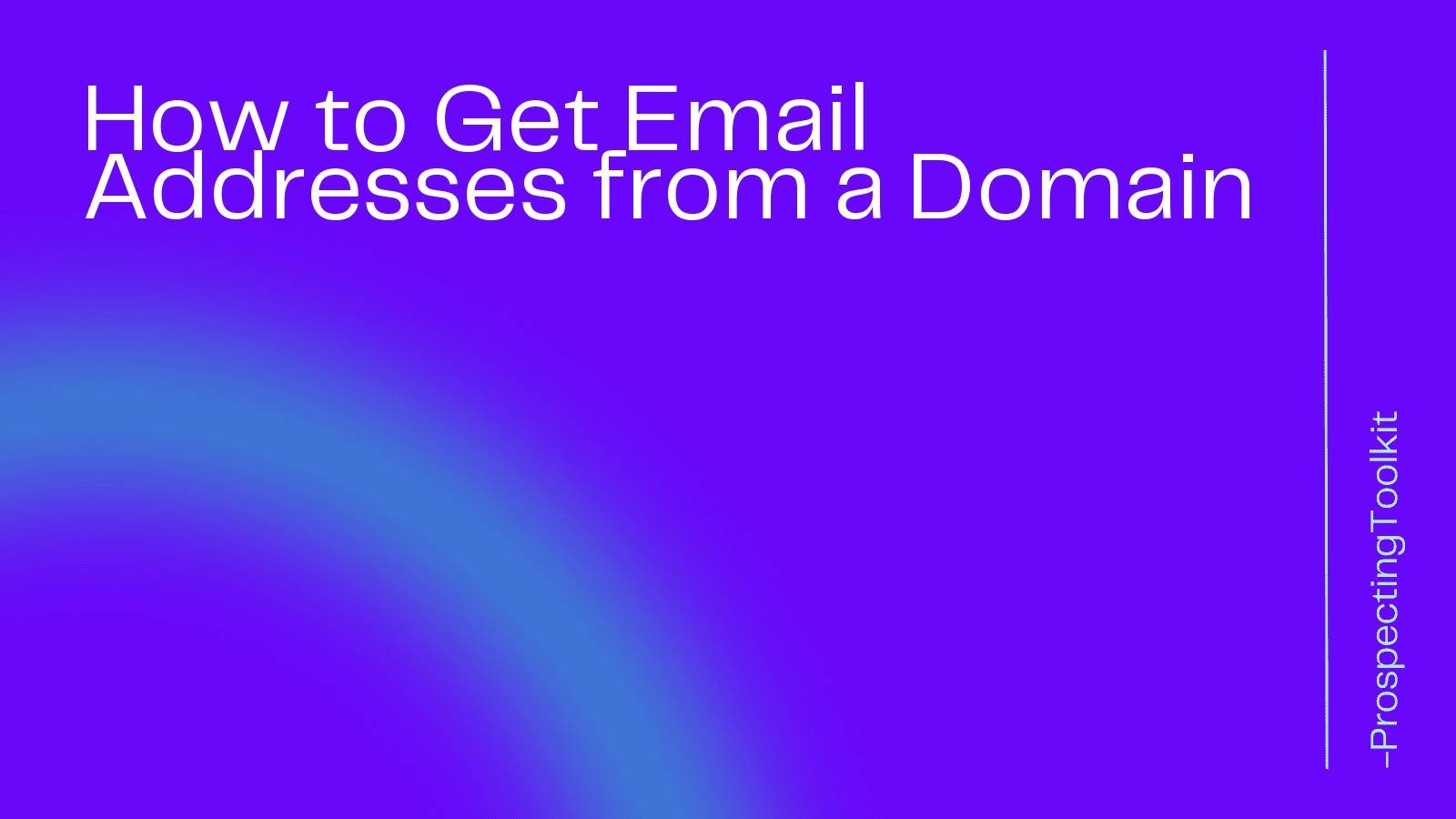 How to Get Email Addresses from a Domain
