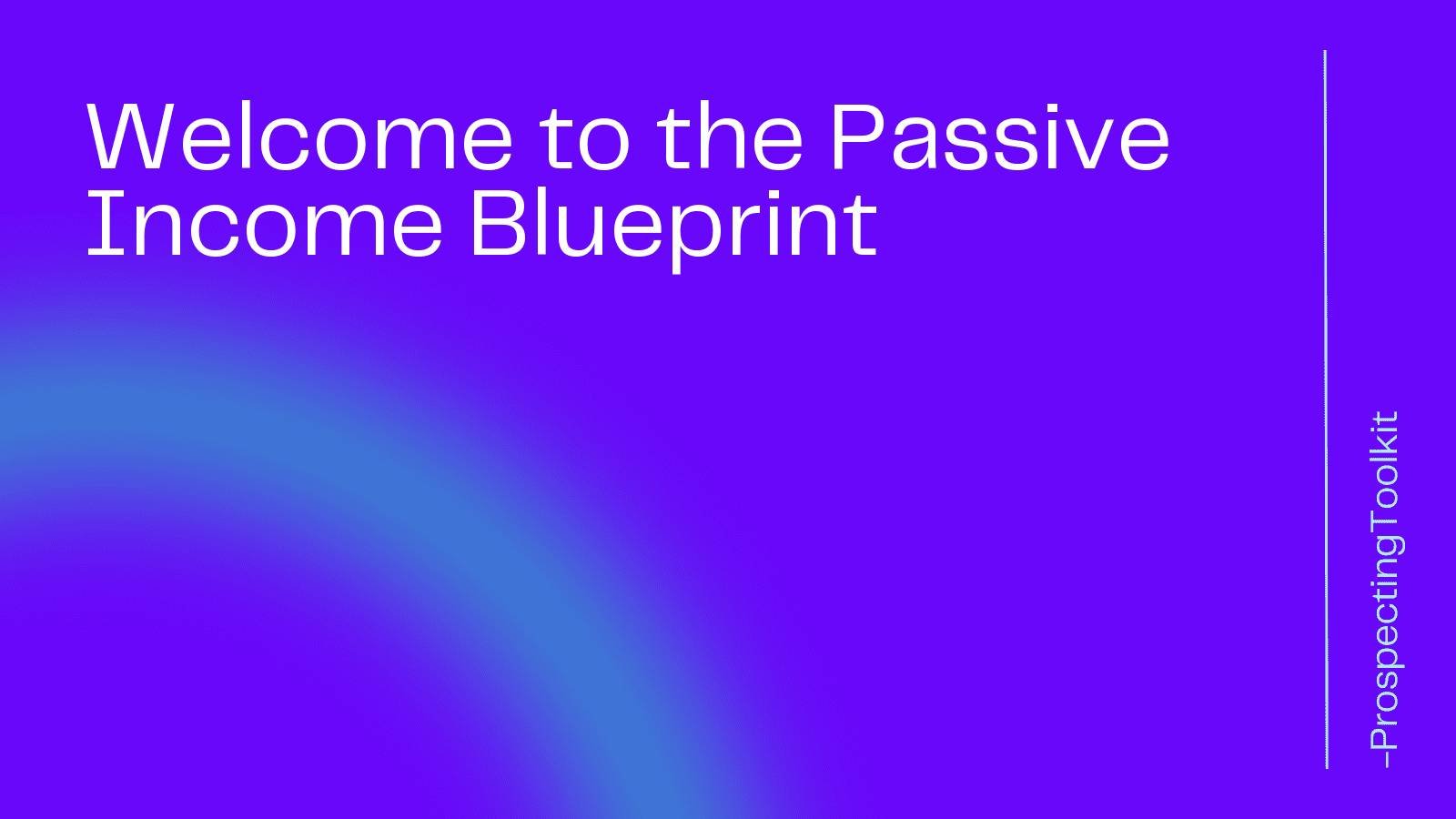 Welcome to the Passive Income Blueprint