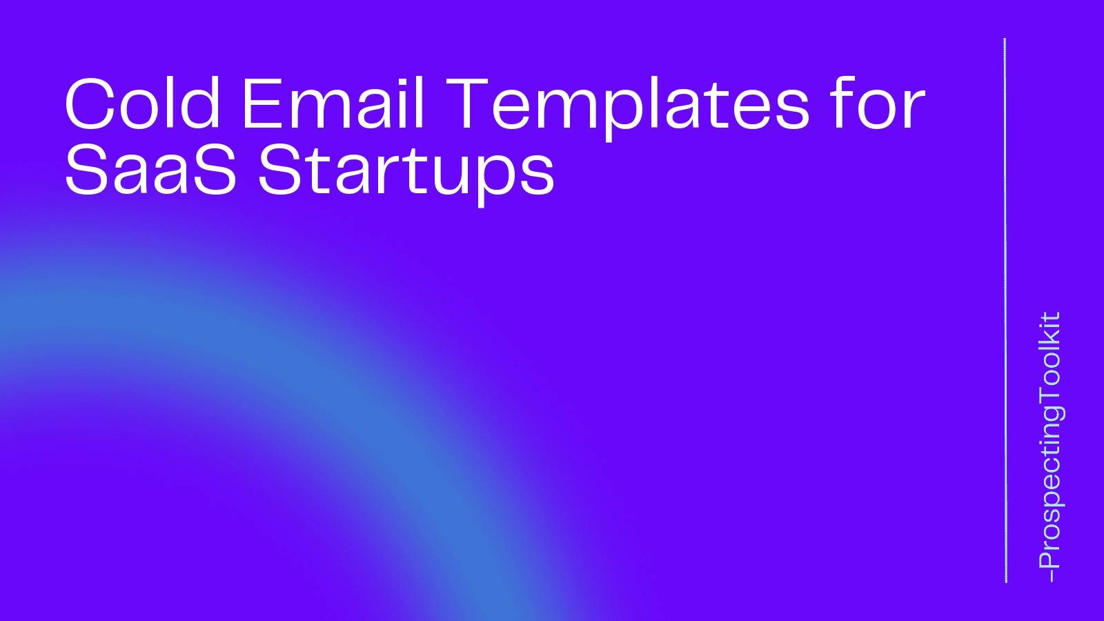 Cold Email Templates for SaaS Startups